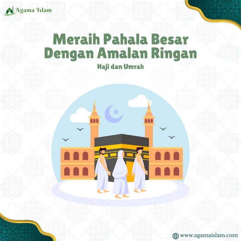 Meraih Pahala Besar Dengan Amalan Ringan #7: Haji dan Umrah - Agama Islam