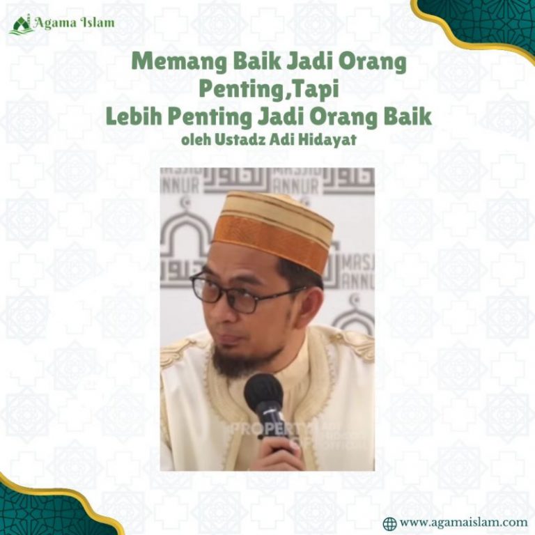 Memang Baik Jadi Orang Penting, Tapi Lebih Penting Jadi Orang Baik ...